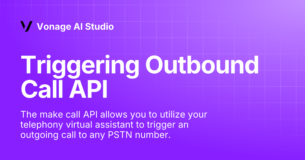 Triggering Outbound Call API | Vonage AI Studio