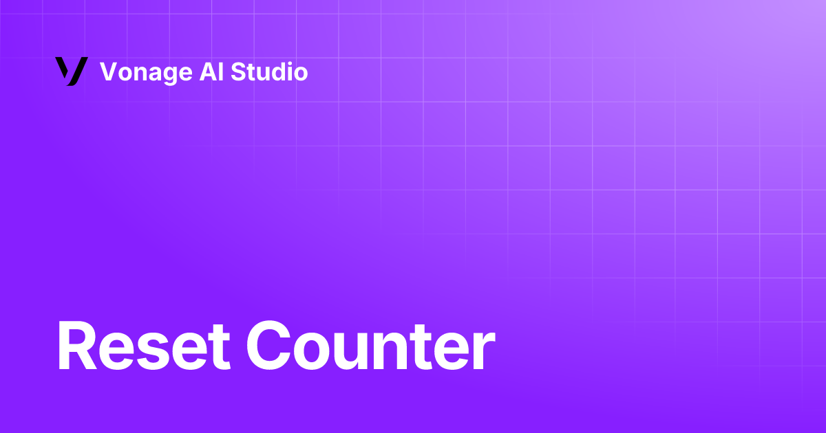 Reset Counter | Vonage AI Studio