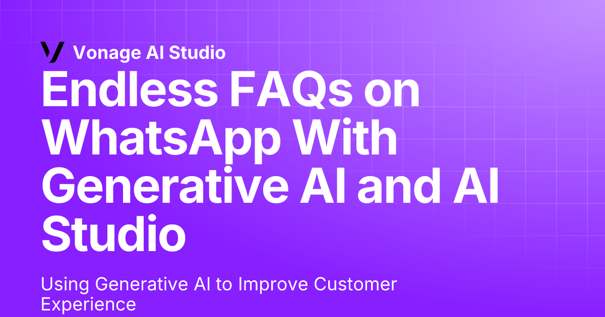 Endless FAQs on WhatsApp With Generative AI and AI Studio | Vonage AI Studio