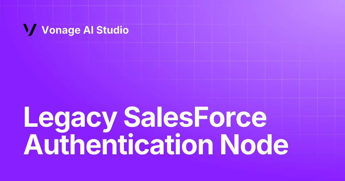 Legacy SalesForce Authentication Node | Vonage AI Studio