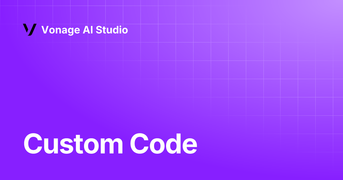 Custom Code | Vonage AI Studio