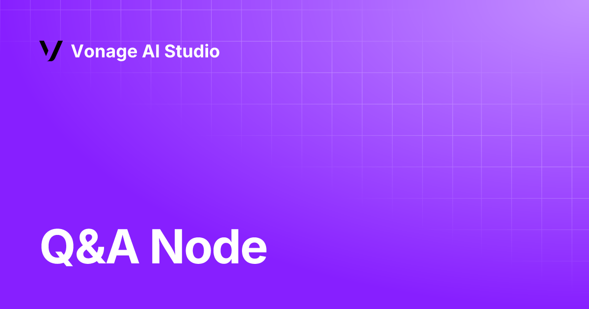 Q&A Node | Vonage AI Studio